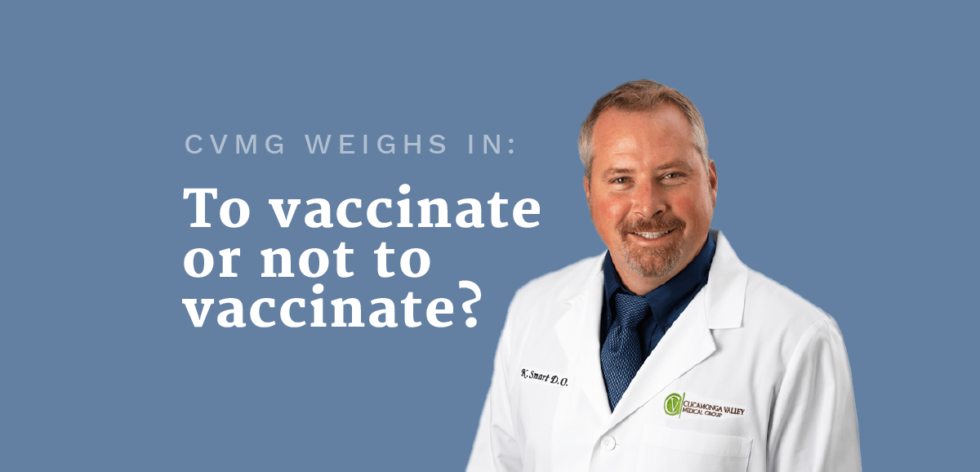 CVMG Weighs in on the Vaccination Debate - Cucamonga Valley Medical Group